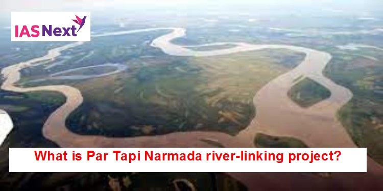 What is Par Tapi Narmada river-linking project? - Current Affairs